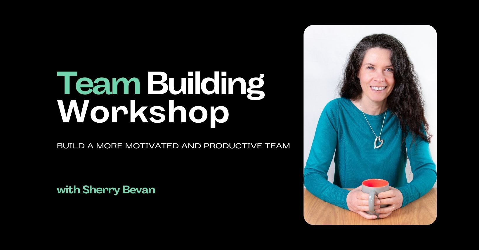 Team Building Workshops (from £1500) – Sherry Bevan